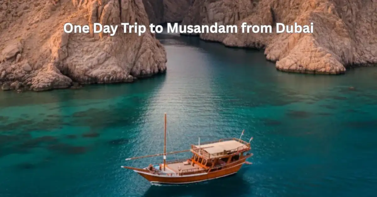 One Day Trip to Musandam from Dubai: Prices, Itinerary, Timings & Best ...
